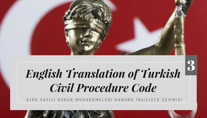 English Translation of Turkish Civil Procedure Code (3) – HUKUK İNGİLİZCESİ