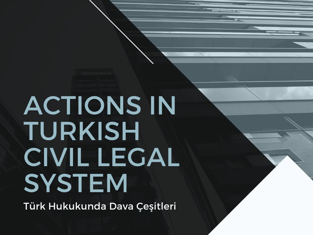 Actions in Turkish Civil Legal System – Türk Hukukunda Dava Çeşitleri ...