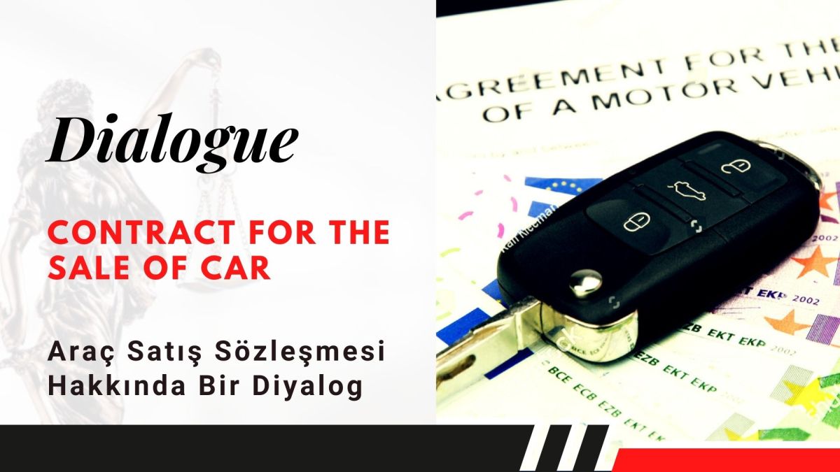 A Dialogue on Contract for the Sale of Car – Araç Satış Sözleşmesi ...